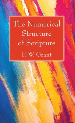 Numerical Structure of Scripture - F W Grant, F W Grant - Bok ...