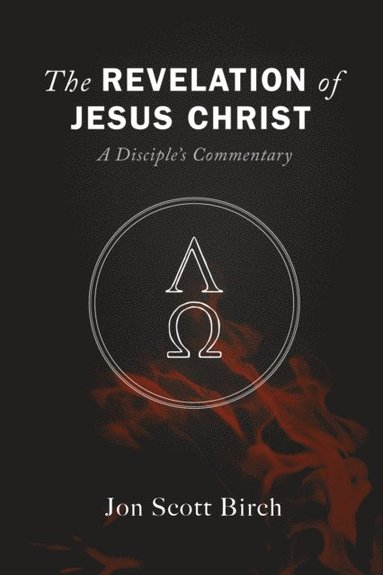 Revelation of Jesus Christ - Ebok - Jon Scott Birch (9781725281165) | Bokus