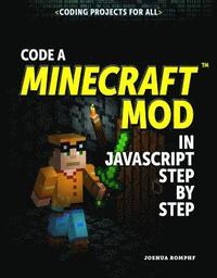 Code a Minecraft(r) Mod in JavaScript Step by Step - Joshua Romphf ...
