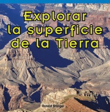 Explorar la superficie de la Tierra (Exploring Earth''s Surface) - Ebok ...
