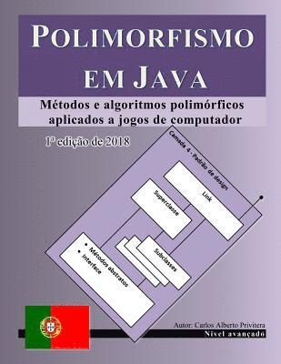 Polimorfismo em Java: Métodos e algoritmos polimórficos aplicados a jogos de computador - Carlos ...