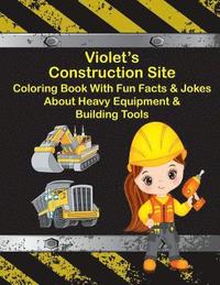 Violet's Construction Site Coloring Book With Fun Facts & Jokes About ...