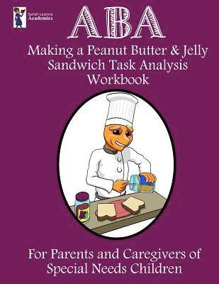 ABA Making a Peanut Butter & Jelly Sandwich Task Analysis Workbook ...