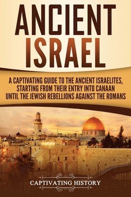 Ancient Israel: A Captivating Guide to the Ancient Israelites, Starting ...