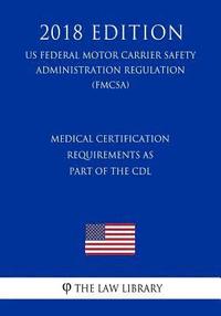 Medical Certification Requirements as Part of the CDL (US Federal Motor ...