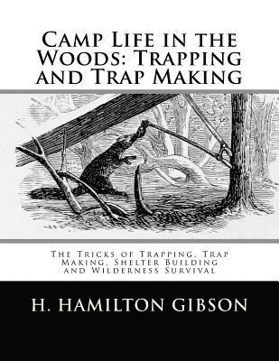 Camp Life in the Woods: Trapping and Trap Making: The Tricks of ...