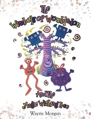 Wimbols of Wombledon and the Magic Wishing Tree - Wayne Morgan - Häftad ...