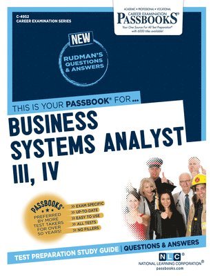 Business Systems Analyst III, IV (C-4952): Passbooks Study Guide Volume ...