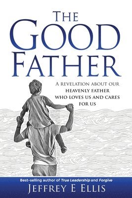 Good Father - Jeffrey E Ellis - Häftad (9781732609631) | Bokus