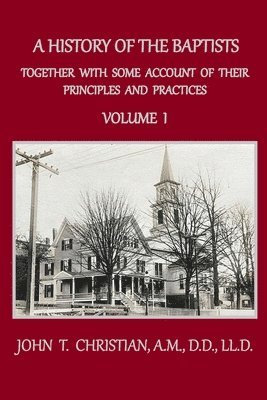 History of the Baptists, Volume 1 - John T Christian, John T Christian ...