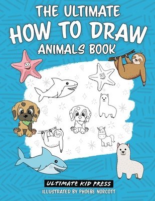 Ultimate How to Draw Animals Book - Häftad (9781734402780) | Bokus