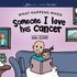What Happens When Someone I Love Has Cancer? Explain the Science of ...