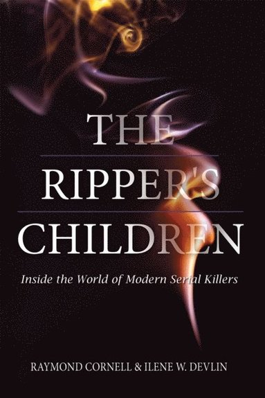 Ripper's Children: Inside the World of Modern Serial Killers - Ebok ...