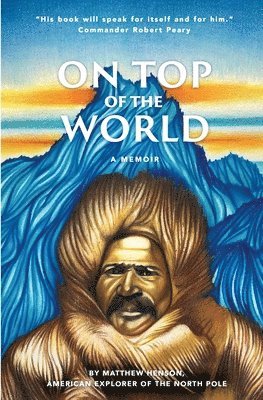 On Top of the World - Matthew Henson - Häftad (9781735887241) | Bokus