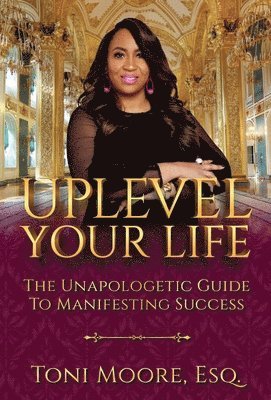 Uplevel Your Life - Toni Moore - Bok (9781736411292) | Bokus