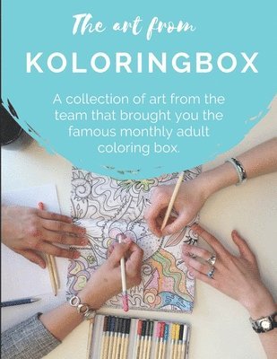The art from Koloringbox: A collection of art from the team that ...