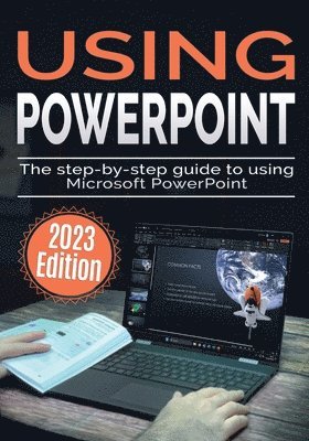 Using Microsoft PowerPoint - 2023 Edition - Kevin Wilson - Häftad (9781738452569) | Bokus