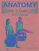 Anatomy of Core Stability - Hollis Lance Liebman - Häftad ...