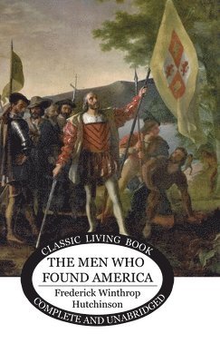 Men Who Found America - Frederick Winthrop Hutchinson - Bok ...