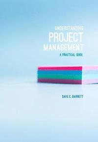 Understanding Project Management - David C Barrett - Häftad (9781773380889) | Bokus