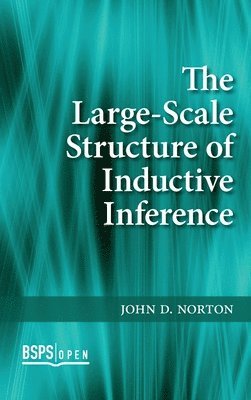 Large-Scale Structure of Inductive Inference - John D Norton, John D Norton - Paper over boards ...