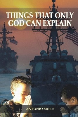Things That Only God Can Explain - Antonio Mills - Häftad ...