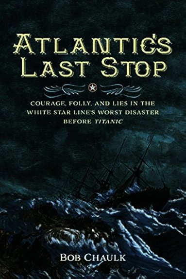 Atlantic's Last Stop - Bob Chaulk, Robert G Chaulk, Robert G Chaulk ...