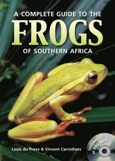 Complete Guide to the Frogs of Southern Africa - Ebok - Louis Du Preez ...