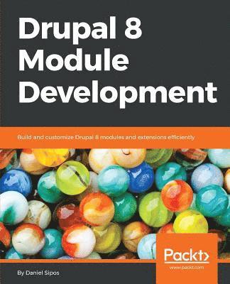 Drupal 8 Module Development - Daniel Sipos - Häftad (9781782168775) | Bokus