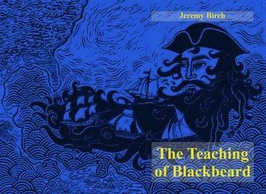 Teaching of Blackbeard - Jeremy Birch - Häftad (9781782809166) | Bokus