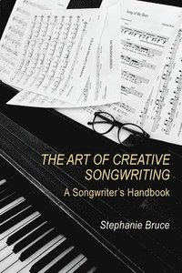 The Art of Creative Songwriting: A Songwriter's Handbook - Stephanie ...