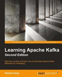 Learning Apache Kafka - Second Edition - Ebok - Nishant Garg (9781784390273) | Bokus