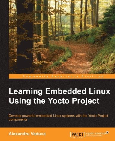 Learning Embedded Linux Using the Yocto Project - Ebok - Vaduva Alexandru Vaduva (9781784395193 ...