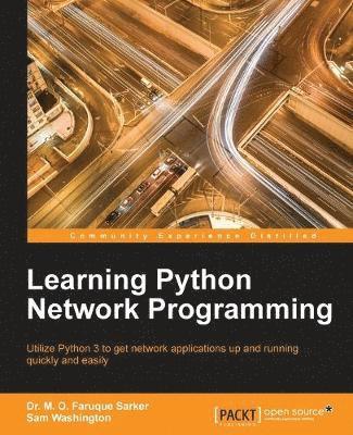 Learning Python Network Programming: Utilize Python 3 to get network applications up and running ...