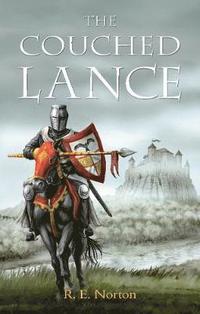 The Couched Lance - R E Norton - Häftad (9781784621919) | Bokus