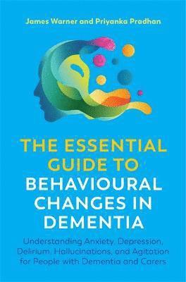 Essential Guide to Behavioural Changes in Dementia - James Warner ...