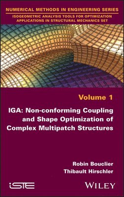 IGA: Non-conforming Coupling and Shape Optimization of Complex Multipatch Structures, Volume 1 ...