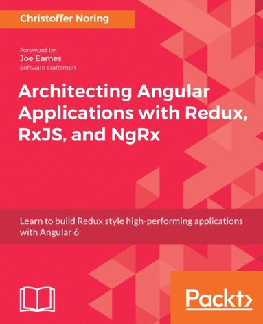 Architecting Angular Applications with Redux, RxJS, and NgRx - Ebok - Christoffer Noring ...