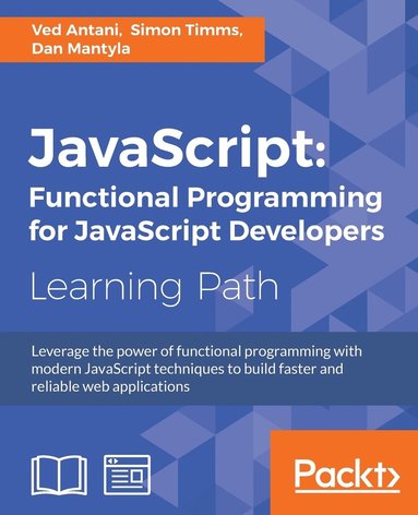 JavaScript: Functional Programming for JavaScript Developers - Ved Antani, Simon Timms, Dan ...
