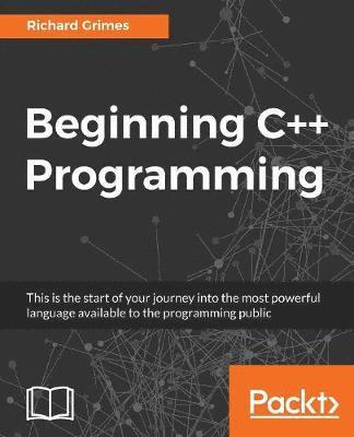 Beginning C++ Programming: Modern C++ at your fingertips! - Richard Grimes - Häftad ...