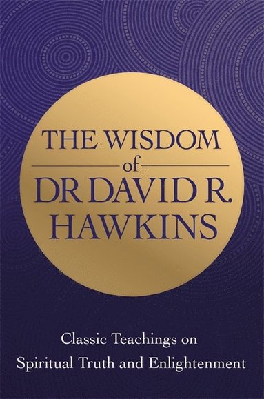 Wisdom of Dr. David R. Hawkins - David R Hawkins - Häftad (9781788176835) | Bokus