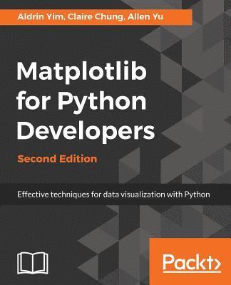 Matplotlib for Python Developers, Second Edition - Aldrin Yim, Allen Yu, Claire Chung - Häftad ...