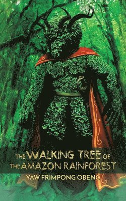 Walking Tree of the Amazon Rainforest - Yaw Frimpong Obeng - Häftad ...