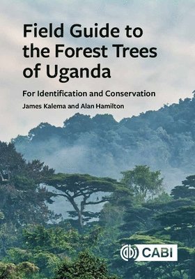 Field Guide to the Forest Trees of Uganda - James Kalema, Alan Hamilton ...