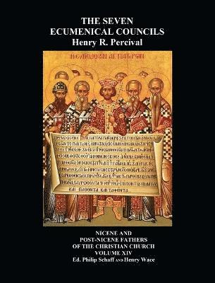 Seven Ecumenical Councils Of The Undivided Church - Henry R Percival ...