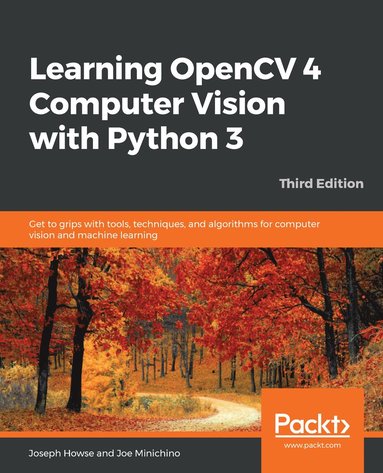 Learning OpenCV 4 Computer Vision with Python 3 - Joseph Howse, Joe Minichino - Häftad ...