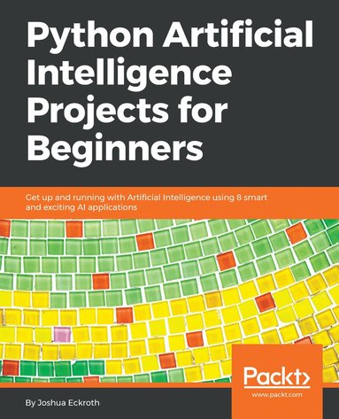 Python Artificial Intelligence Projects for Beginners - Dr Joshua ...