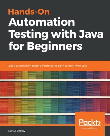Hands-On Automation Testing with Java for Beginners - Ebok - Shetty ...