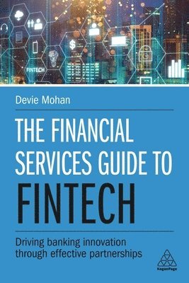 Financial Services Guide to Fintech - Devie Mohan - Bok (9781789661064) | Bokus