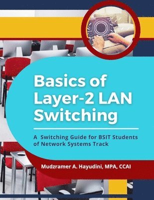Basics of Layer-2 LAN Switching - Mudzramer A Hayudini, Mudzramer A Hayudini - Häftad ...